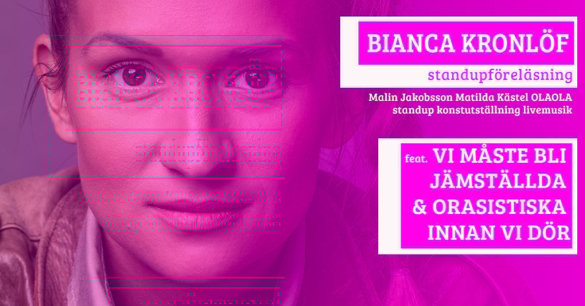 Bianca Kronlöf ft. Vi måste bli orasistiska och jämställda innan vi dör